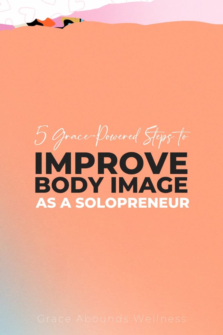 5 Steps to Improve Negative Body Image as a Solopreneur | GRACE ABOUNDS ...