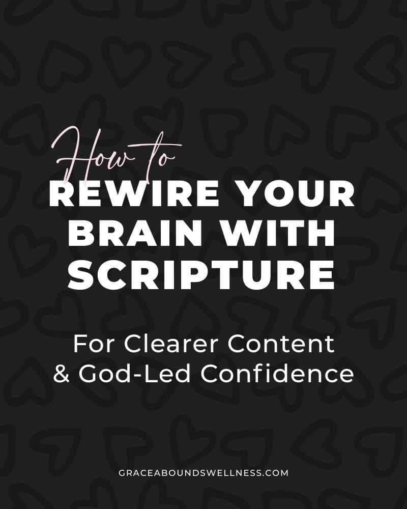 How to Rewire Your Brain with Scripture (For Clearer Content & God-Led ...
