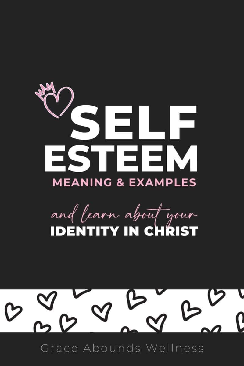 Self-Esteem Meaning & Examples + Your Identity In Christ | GRACE ...